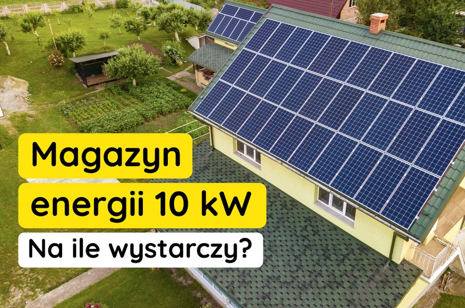 Magazyn energii 10 kW - na ile wystarczy? - Memodo